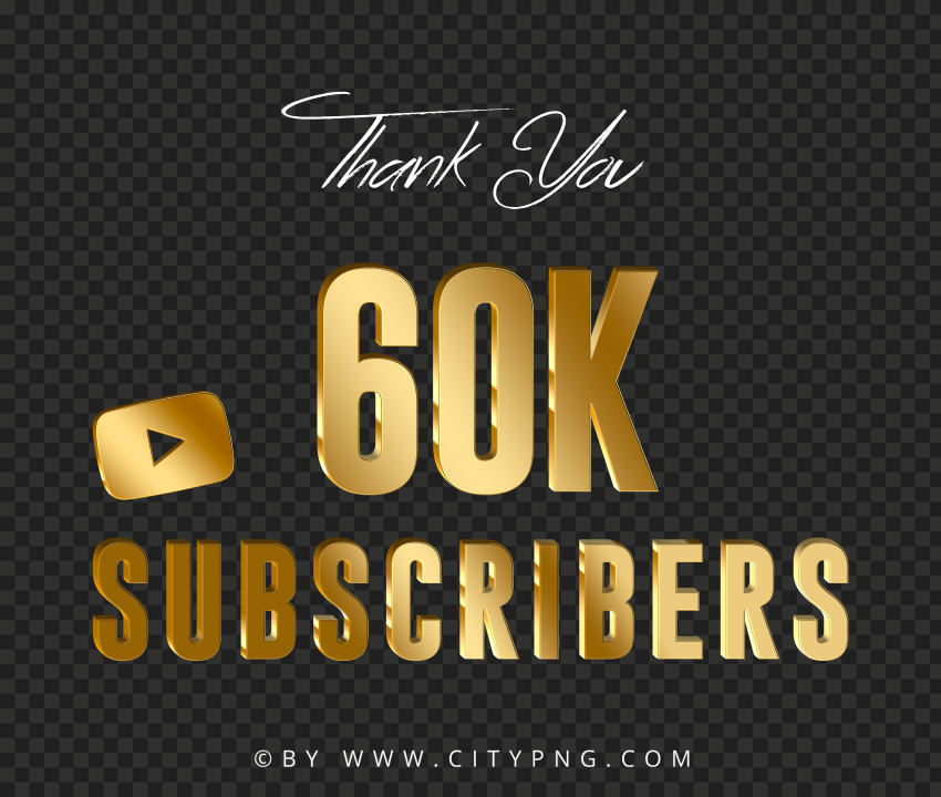 60K Subscribers Youtube Gold Thank You PNG Image | Citypng